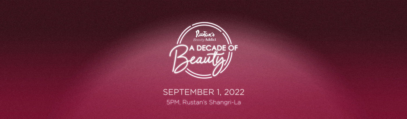 Rustan's Beauty Addict: A Decade of Beauty — Rustans.com | Rustan's